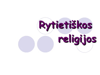 Rytietiškos religijos | PPT