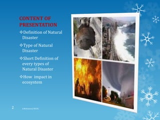 Natural Disaster how can impact on ecosystem S.mohanaraj | PPTX