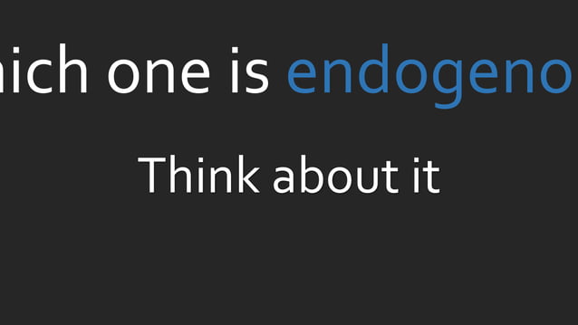 Endogenous vs exogenous | PPT