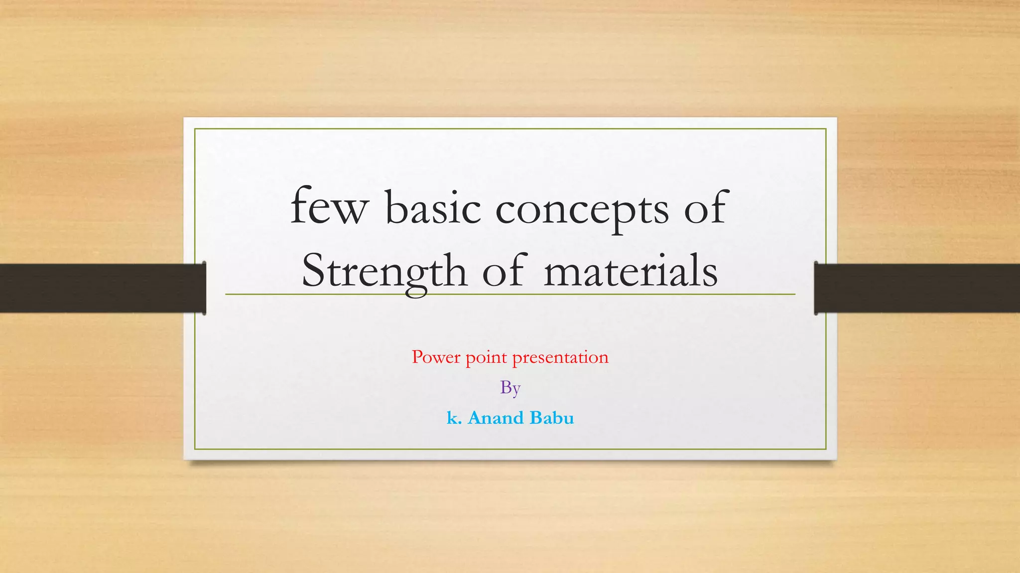 FEW BASIC CONCEPT OF STRENGTH OF MATERIALS | PPTX
