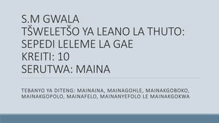 S.M GWALA Leano a thuto presentation | PPTX