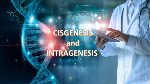 Cisgenesis and Intragenesis | PPTX