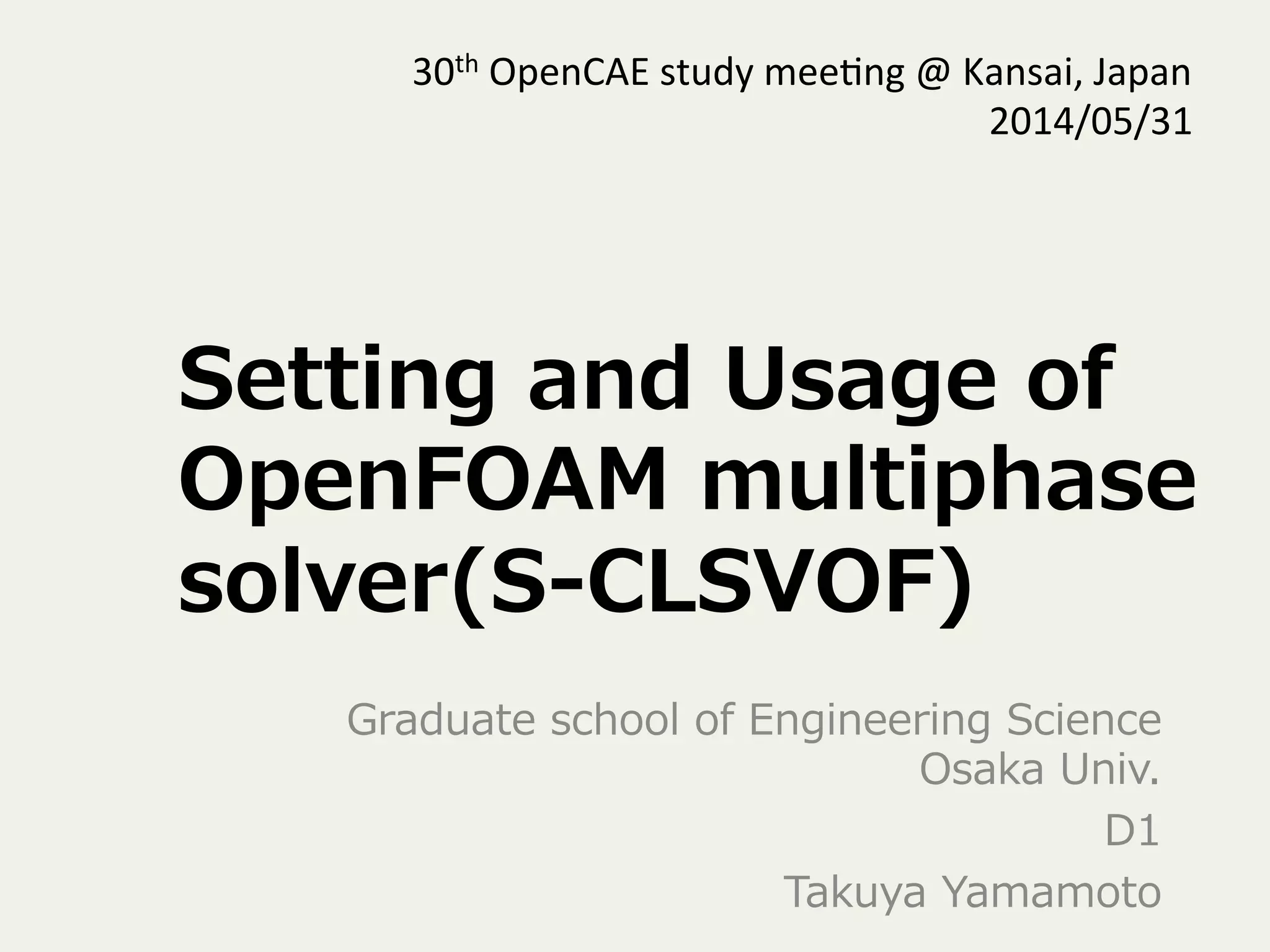 Setting and Usage of OpenFOAM multiphase solver (S-CLSVOF) | PDF