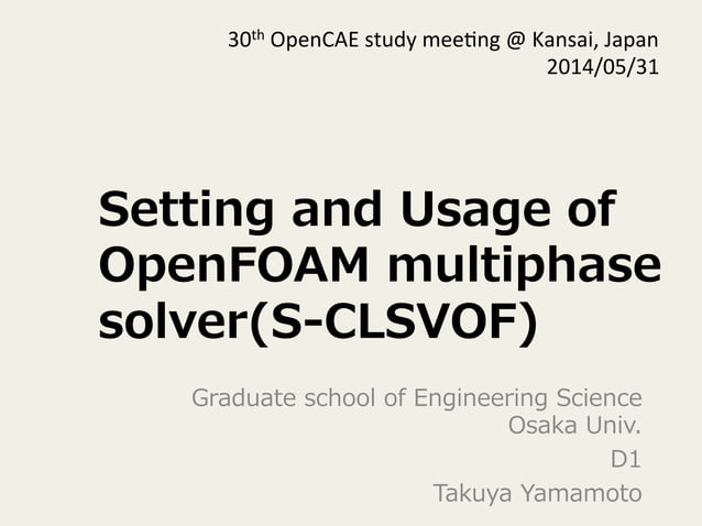Setting and Usage of OpenFOAM multiphase solver (S-CLSVOF) | PDF | Physics | Science