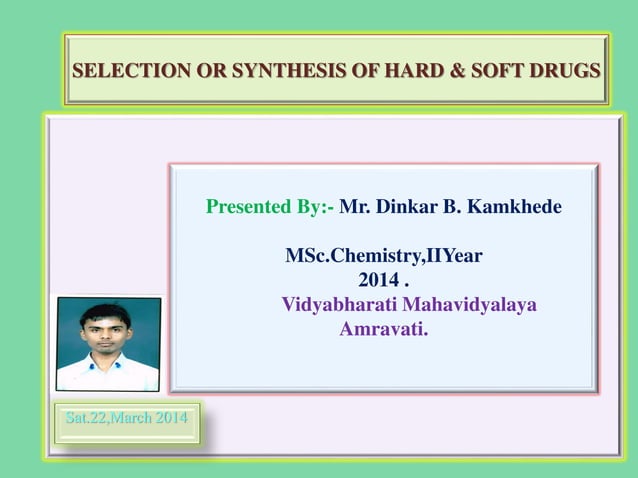 dinkarsPresention on SELECTION OR SYNTHESIS OF HARD & SOFT DRUGS | PPT