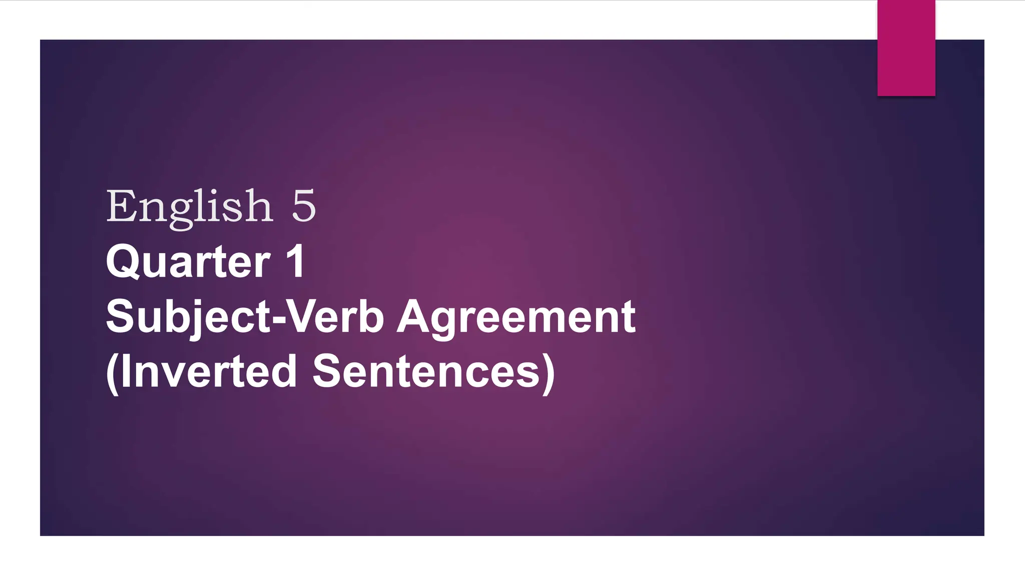 Subject Verb Agreement Grade 5 Quarter 1 Lesson.pptx