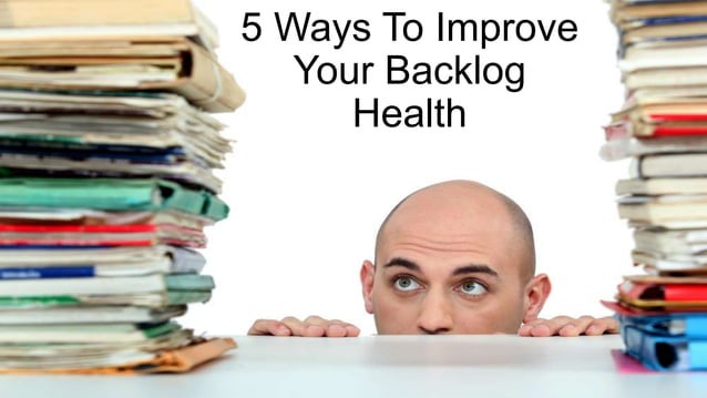 5 Ways to Improve Backlog Health | PPT