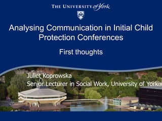 Analysing Communication in Initial Child Protection Conferences: First ...