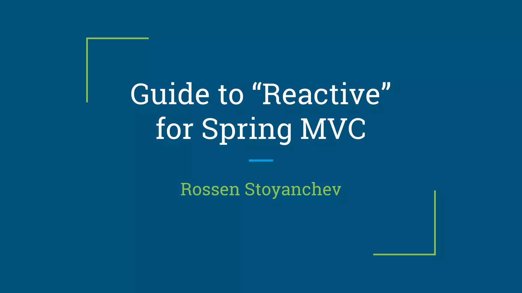 Reactive Guide for Spring MVC - Rossen Stoyanchev | PDF