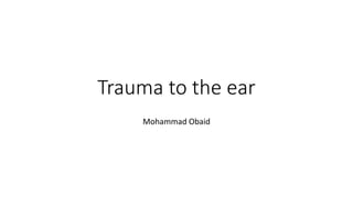 S1 Trauma to the ear.pptx