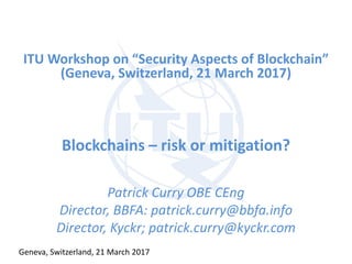 Blockchains : Risk or Mitigation? | PPT