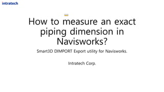 Dimension-like Measuring for Smart3D in Navisworks | PPT