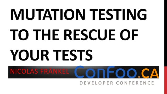 ConFoo - Improve your tests with mutation testing | PPT