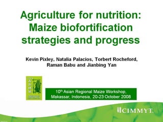 S5.1 Maize HarvestPlus: Biofortifying maize with Provitamin A ...