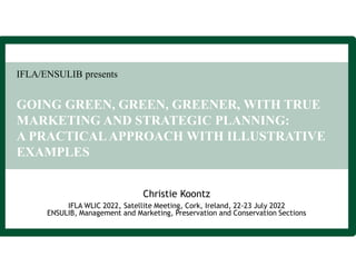 GOING GREEN, GREEN, GREENER, WITH TRUE MARKETING AND STRATEGIC PLANNING ...