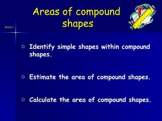 Identify simple shapes within compound shapes. | PPT
