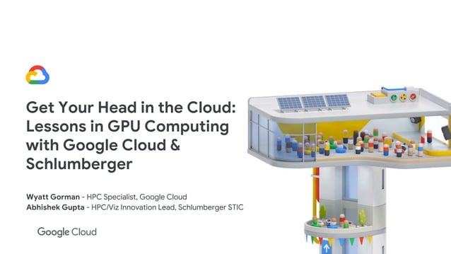 Get Your Head in the Cloud - Lessons in GPU Computing with Schlumberger ...