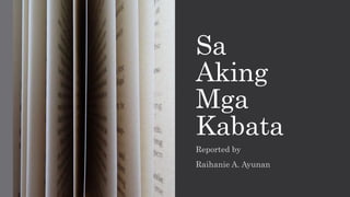 SA AKING MGA KABATA.pptx