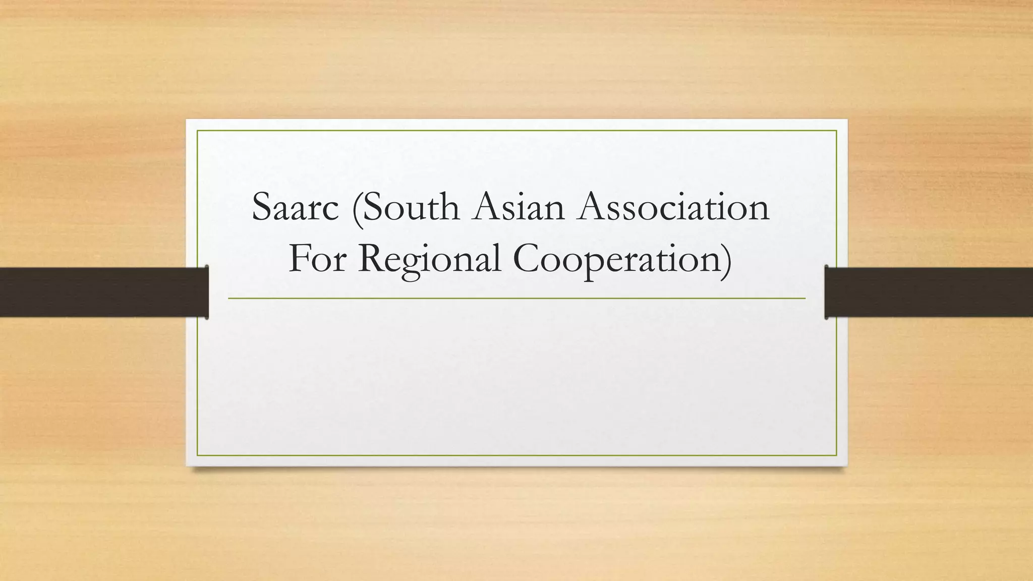 Saarc (south asian association for regional cooperation | PPT