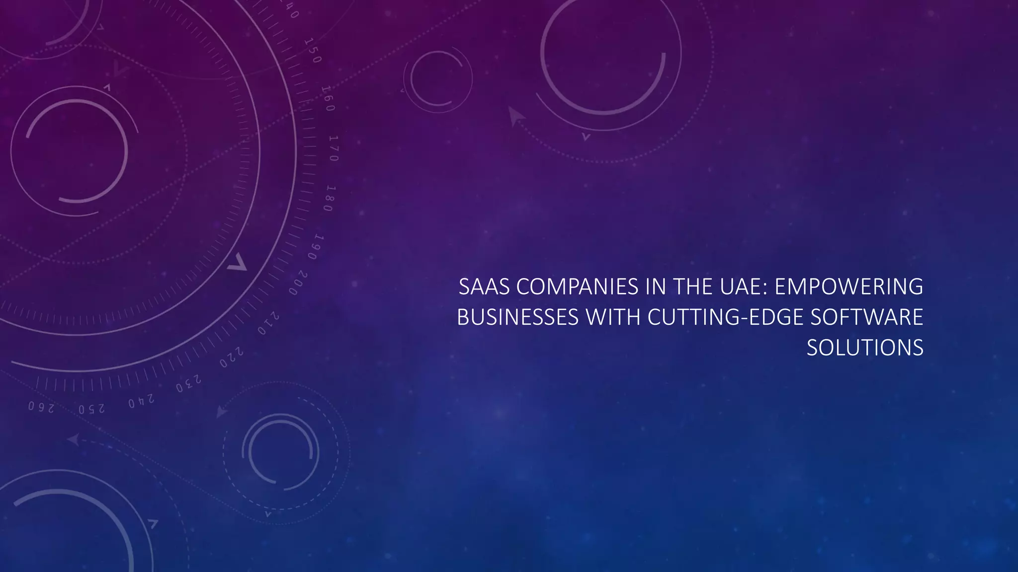 SaaS Companies in UAE Empower Businesses with Cutting-Edge Software | PPT