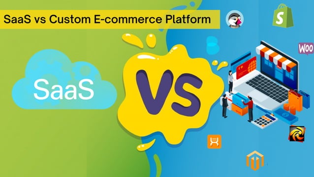 SaaS vs Custom E-commerce Platform - Pros and Cons | PPT