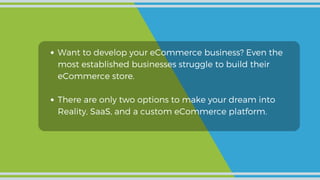 SaaS vs Custom E-commerce Platform - Pros and Cons | PPT