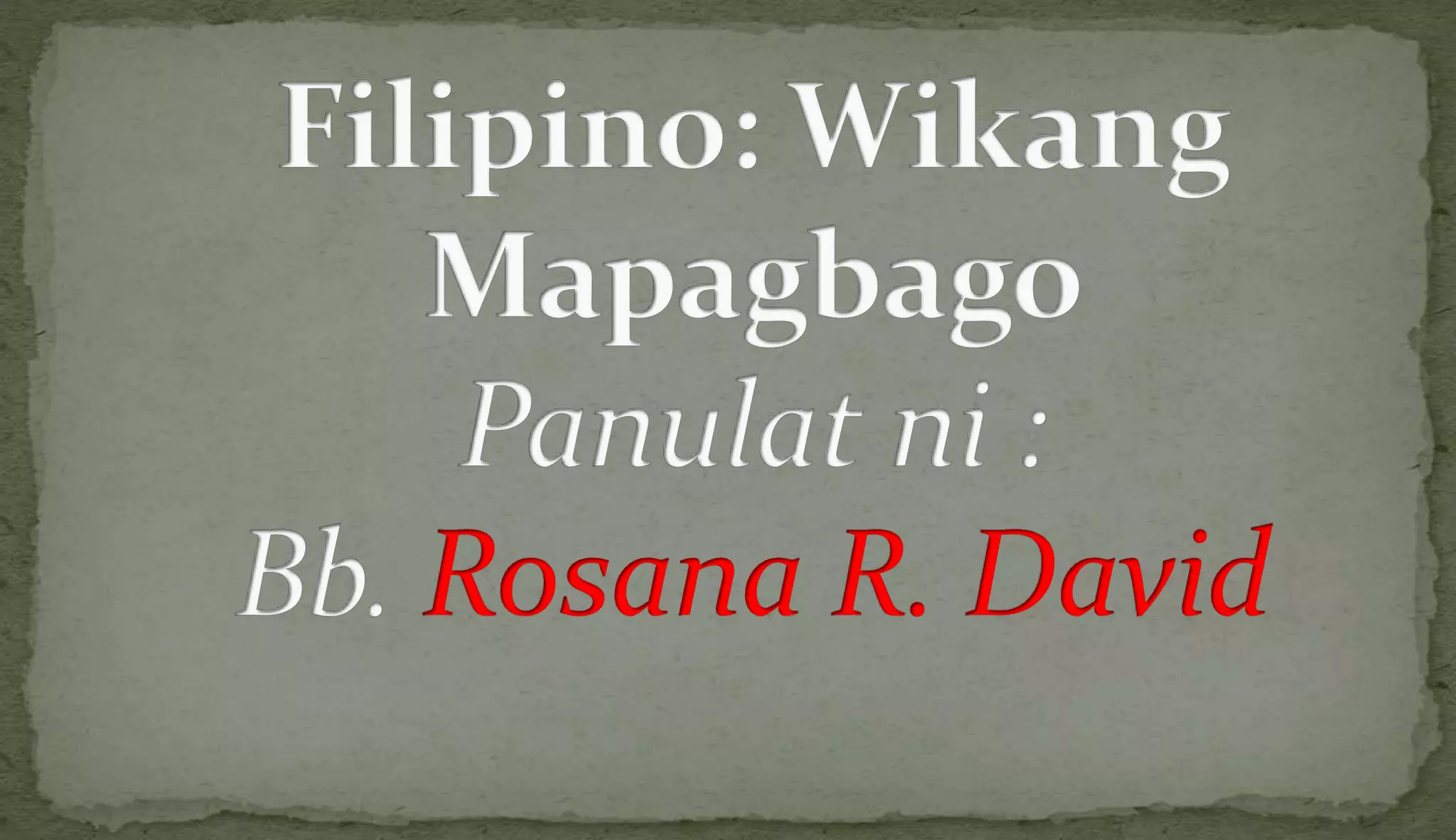 Sabayang Pagbigkas: Filipino: Wikang Mapagbago | PPTX