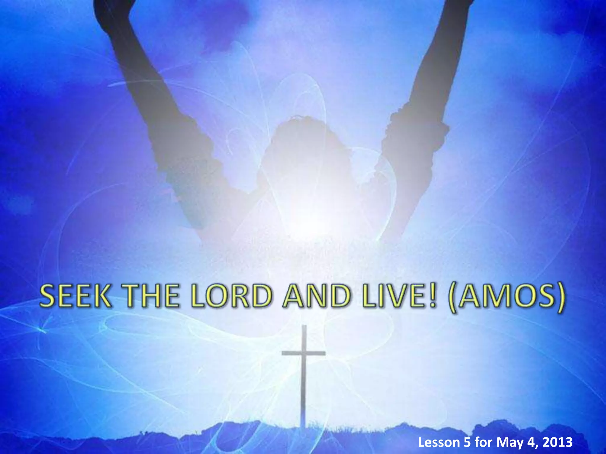 Sabbath school lesson 5, seek the lord and live (amos) | PPT