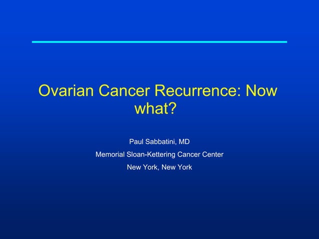 Dr. Paul Sabbatini: Recurrent Ovarian Cancer: Now What? (SHARE Program ...