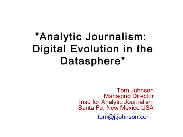 Analytic Journalism: Digital Evolution in the Datasphere | PPT