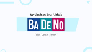 BaDeNo: Revolusi Cara Baca Alkitab | PPT