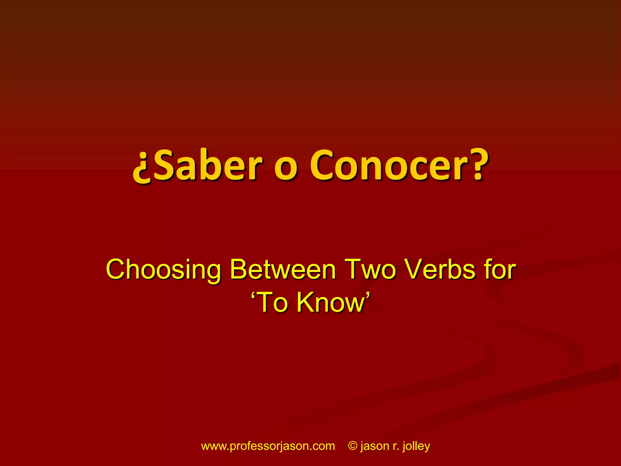 Differences Between the Spanish Verbs Saber and Conocer | PPT
