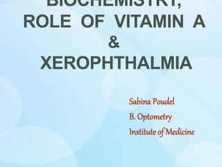 vision biochemistry, role of vitamin A and xerophthalmia | PPTX