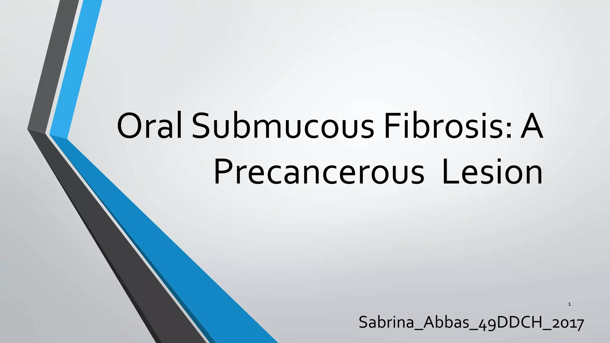 Oral Sub-mucous Fibrosis : A Precancerous Lesion | PPTX | Dental Health ...