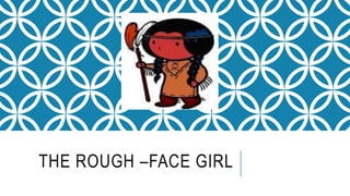 The Rough Faced Girl | PPTX
