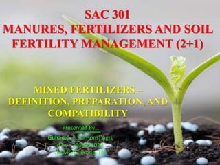 Mixed Fertilizers - Definition, Preparation and Compatibility. | PPTX