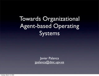 Towards Organizational Agent-based Operating Systems | PPT