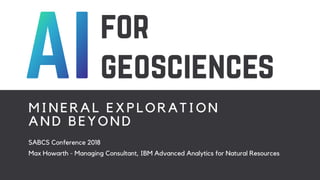 AI in Geosciences - Mineral Exploration and Beyond | PPT