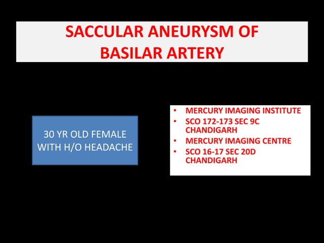 Saccular aneurysm of basilar artery | PPTX | Brain and Nervous System ...