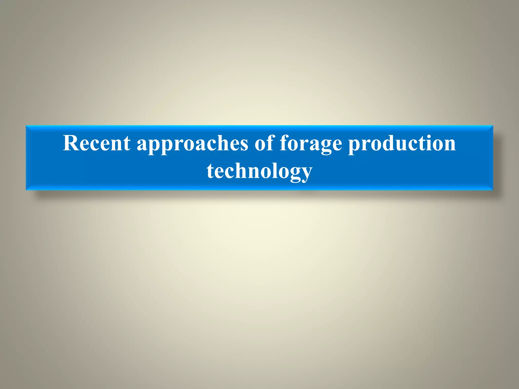 recent trends in forage production | PPTX