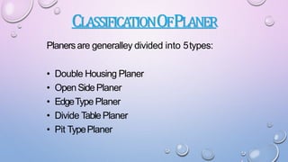 shaper machine, planer machines, and milling machine ppt | PPTX