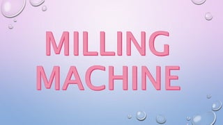 shaper machine, planer machines, and milling machine ppt | PPTX