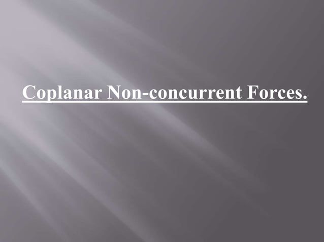 Coplanar Non-concurrent Forces | PPTX | Physics | Science