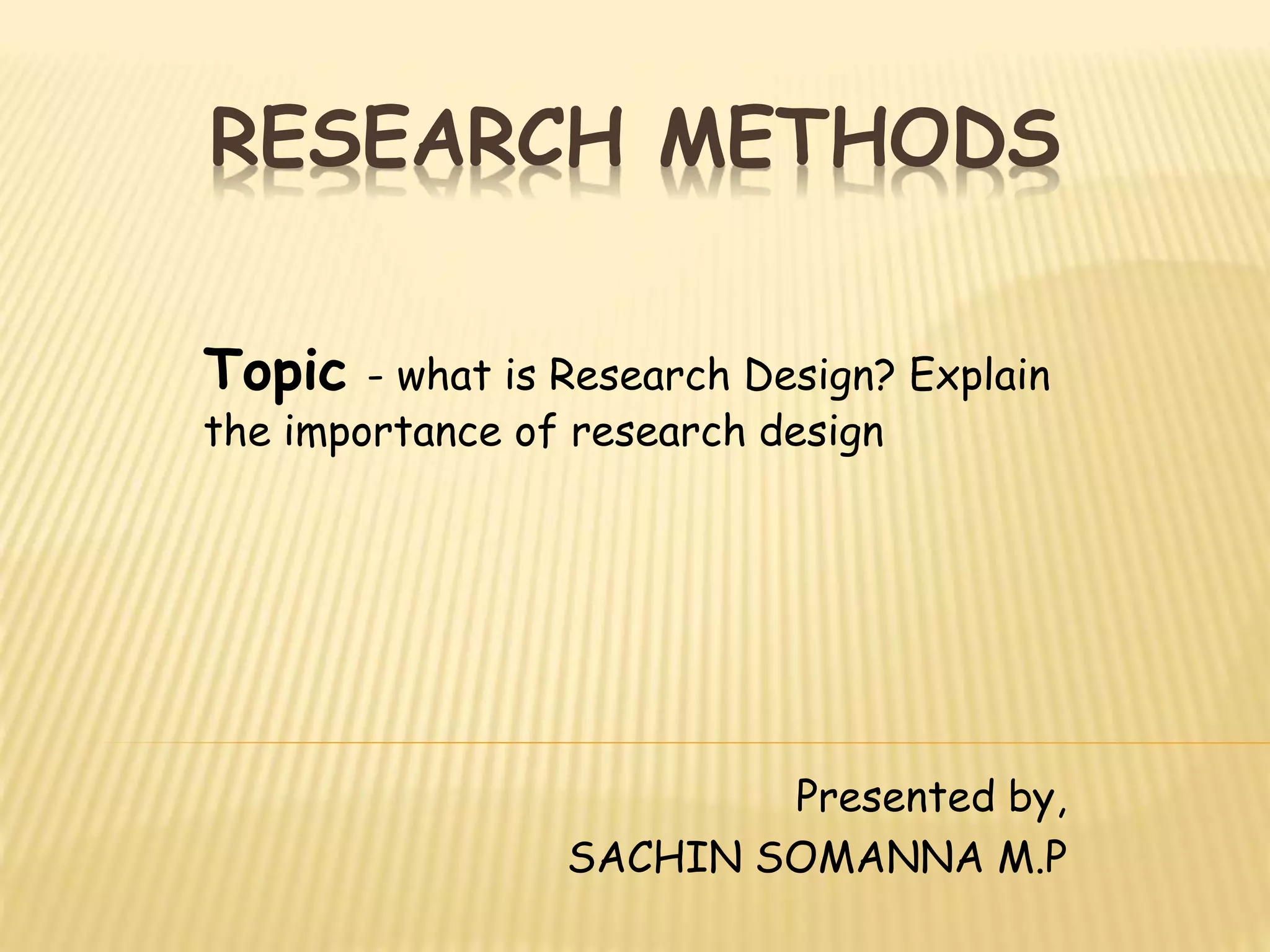 WHAT IS RESEARCH DESIGN ? EXPLAIN IMPORTANCE OF RESEARCH DESIGN | PPTX