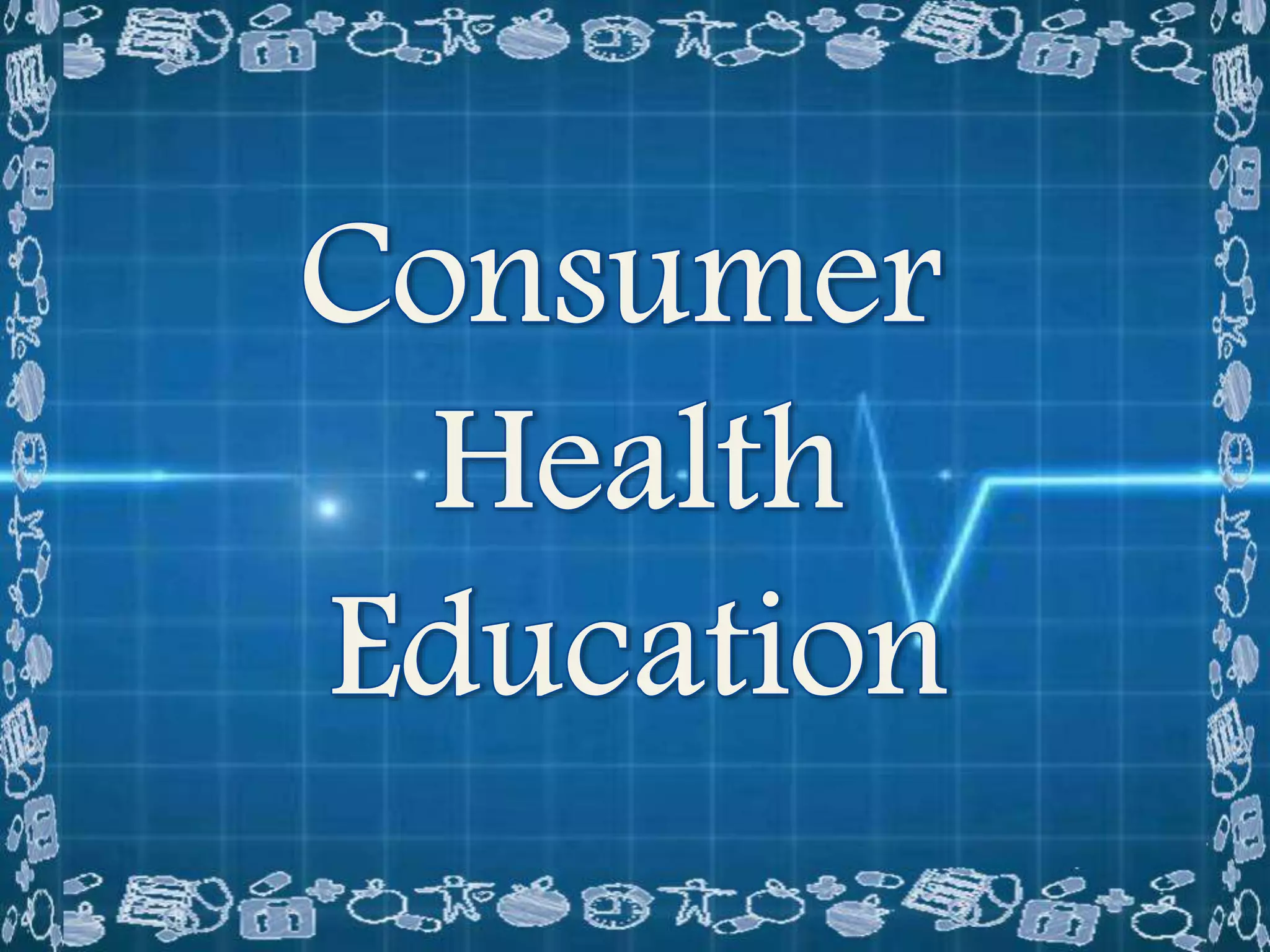Consumer health Education | PPTX