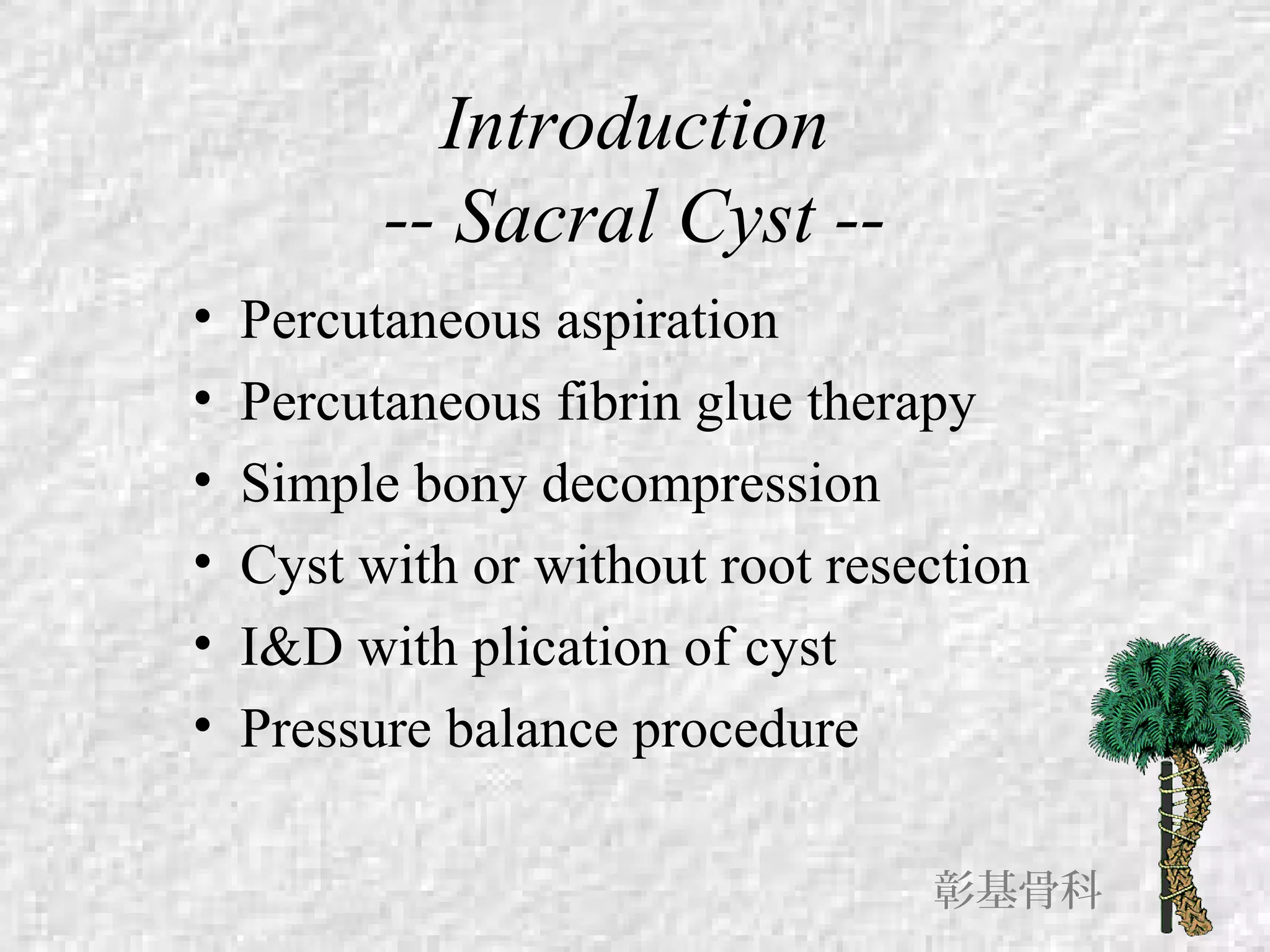 Surgical Treatment of Symptomatic Sacral Cysts | PPT