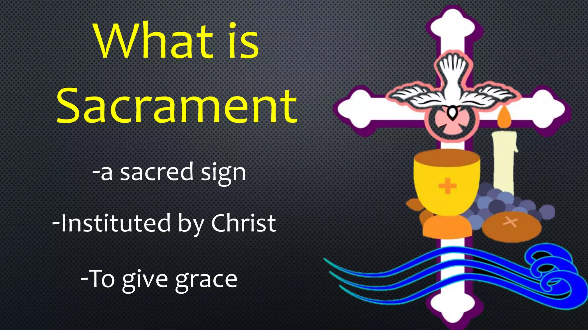 Sacraments | PPTX | Christianity | Religion & Spirituality