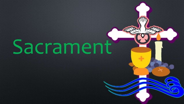 Sacraments | PPTX | Christianity | Religion & Spirituality