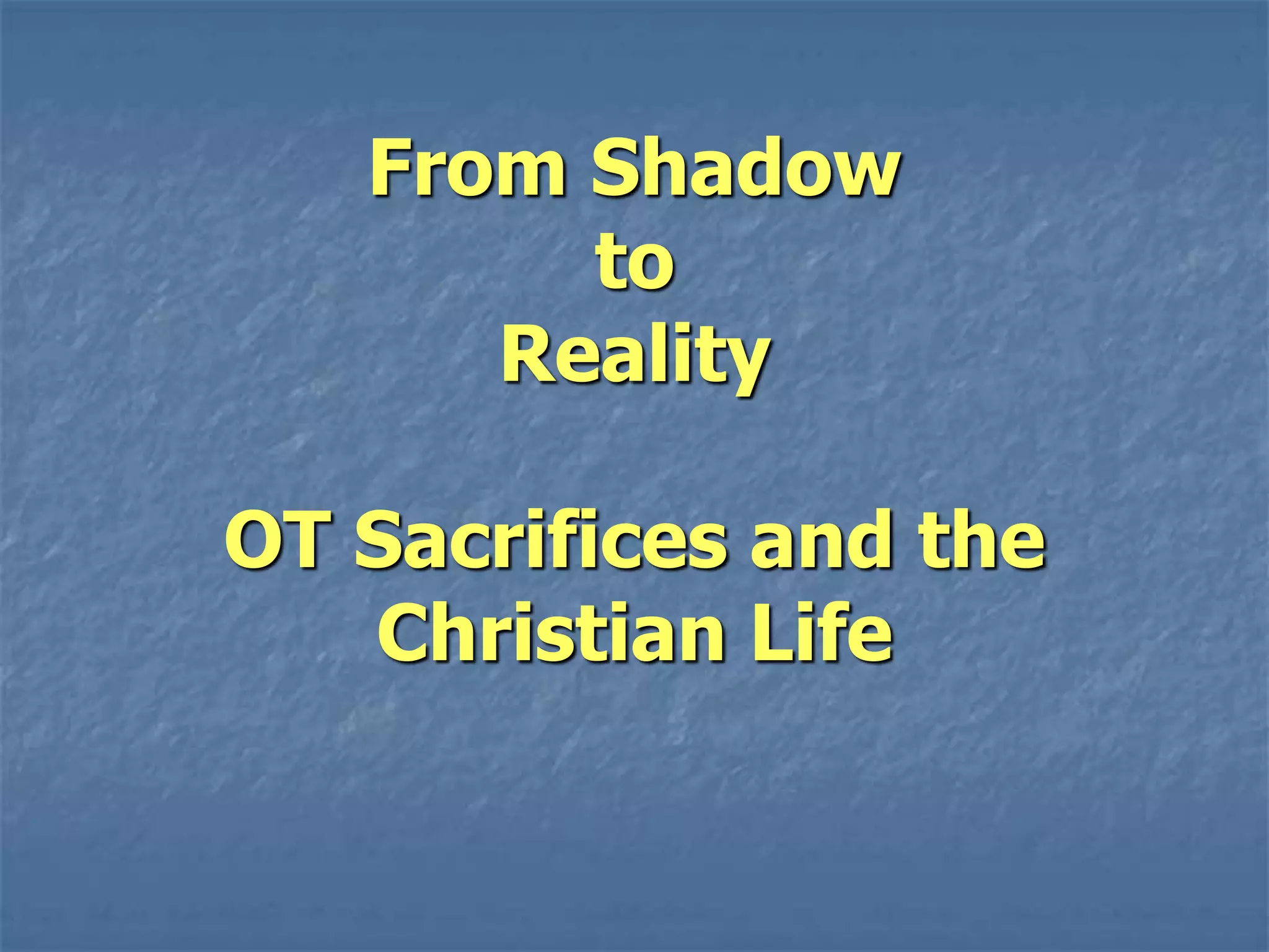 Old Testament Sacrifices and Their Significance to Christianity | PPTX