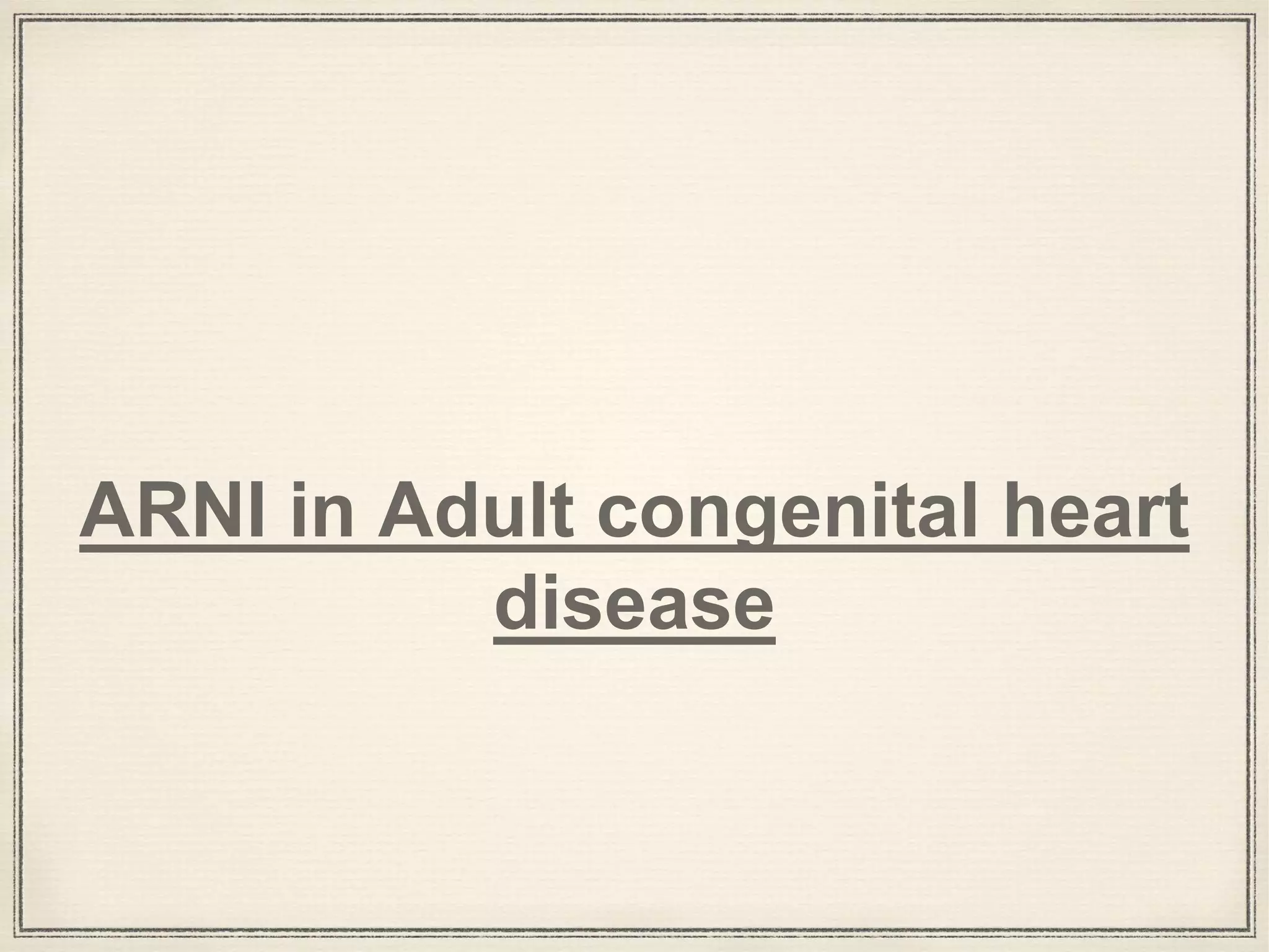 Sacubitril Valsartan in Heart failure and Congenital heart disease | PPTX